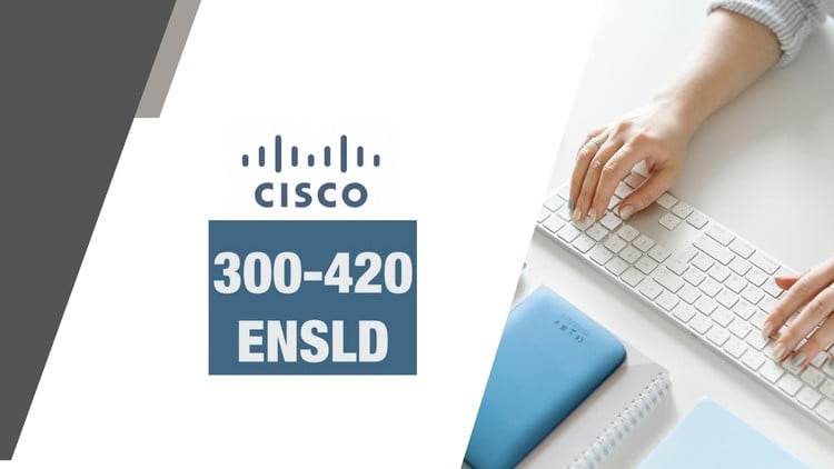 Designing Cisco Enterprise Networks Practice Exams (ENSLD ...